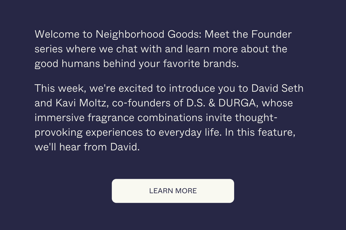 Meet the Founders: D.S. & DURGA | Neighborhood Goods Newsletter ...
